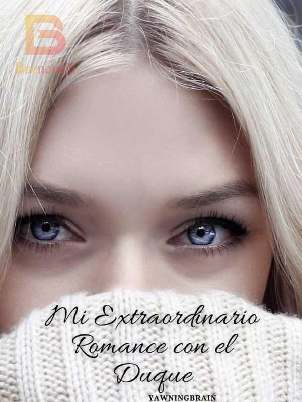 Mi Extraordinario Romance con el Duque PDF y novela en línea por YawningBrain para leer gratis ...