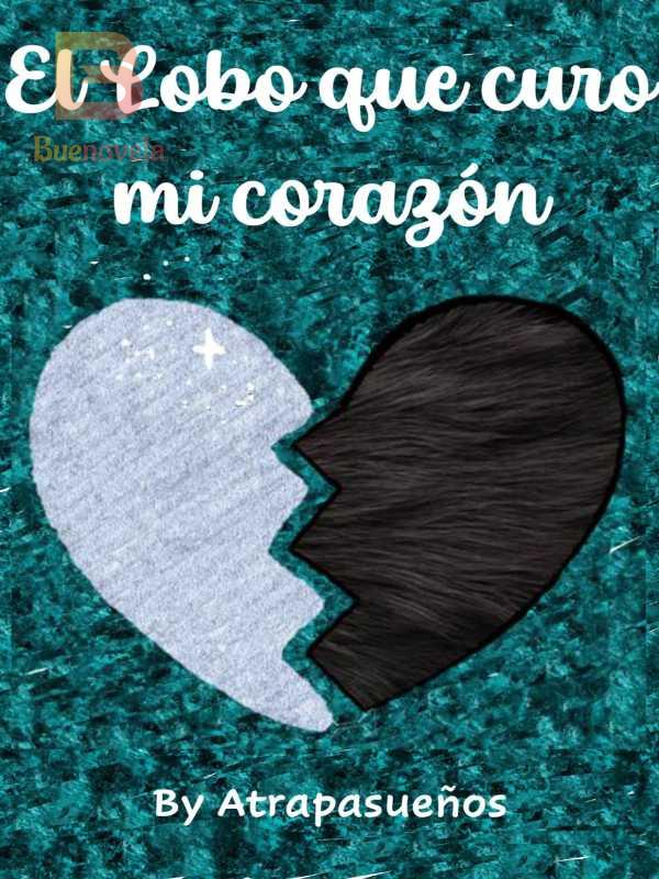 El lobo que curo mi corazón - EL LOBO QUE CURO MI CORAZÓN — Buenovela