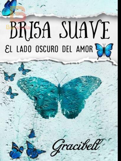 Leer Brisa suave, el lado oscuro del amor. PDF de Gracibel en línea ...