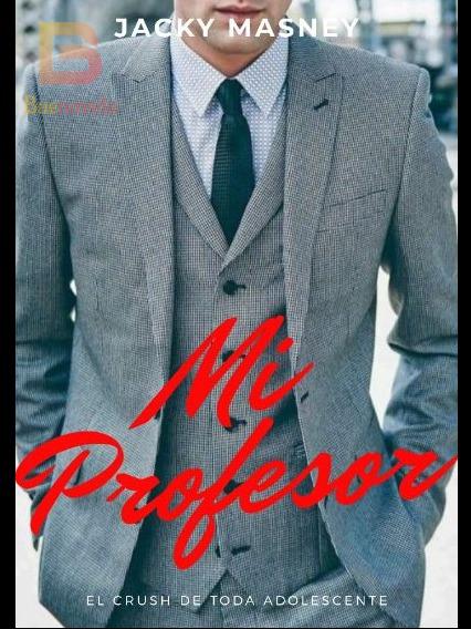 Mi Profesor PDF y novela en línea por jacky masney para leer gratis - Romántica Historias ...