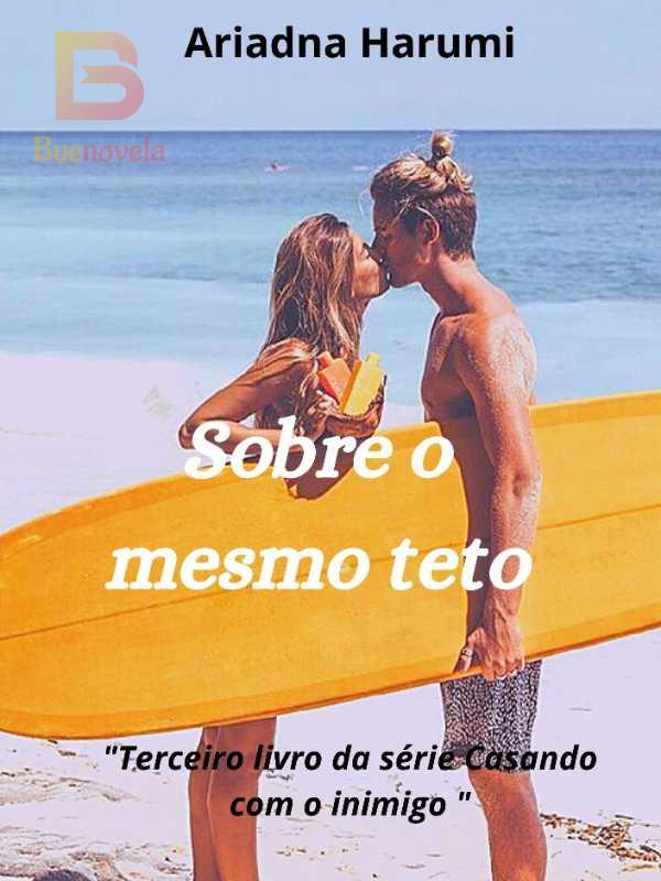 Sobre o mesmo teto PDF e romance online por Ariadna Harumi para ler grátis - Romance Historias ...
