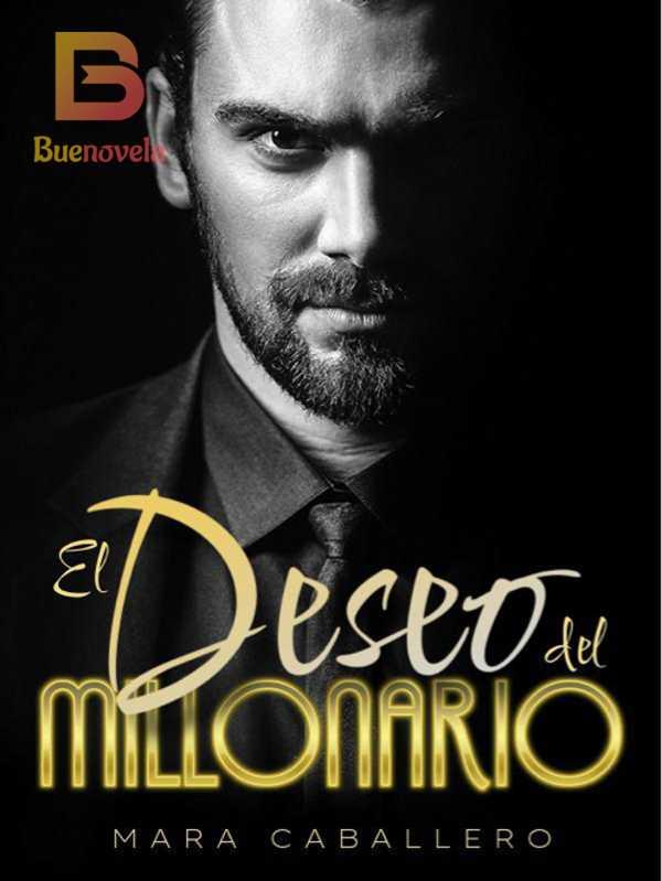 El deseo del millonario PDF y novela en línea por maracaballero para leer gratis - Romántica ...
