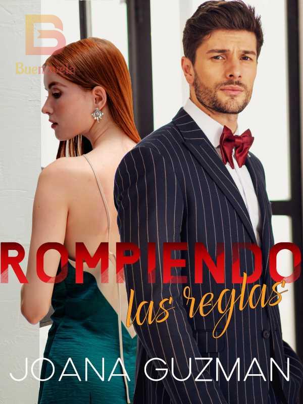 Rompiendo las reglas PDF y novela en línea por Joana Guzman para leer gratis - Romántica ...