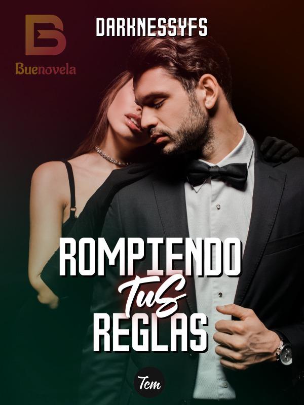 Rompiendo tus reglas PDF y novela en línea por DarknessYFS para leer gratis - Romántica ...