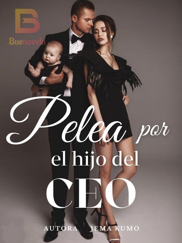 Pelea por el hijo del CEO - 1. UN ENCUENTRO INESPERADO. Novela y PDF en ...