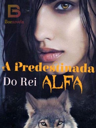 A Predestinada Do Rei Alfa PDF e romance online por Meminger para ler ...