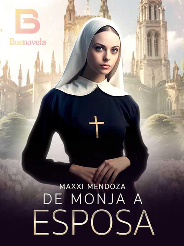 DE MONJA A ESPOSA PDF y novela en línea por Maxxi Mendoza para leer ...